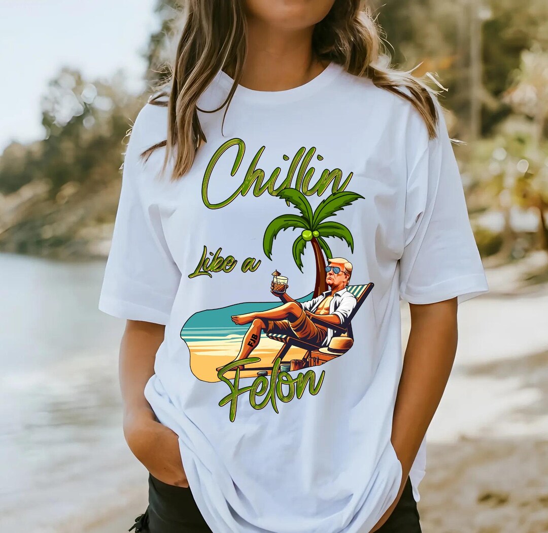 Chillin Like a Felon Trump Png Trump Felon 2024 PNG File Trump for ...