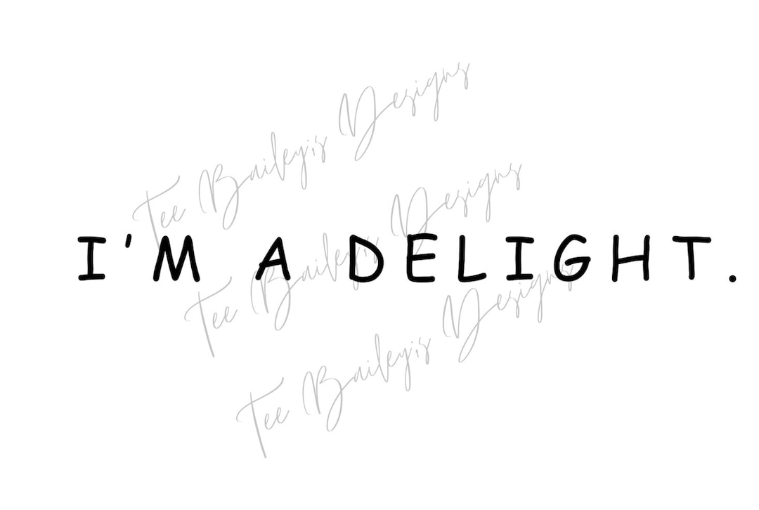 I'm a Delight PNG - Etsy