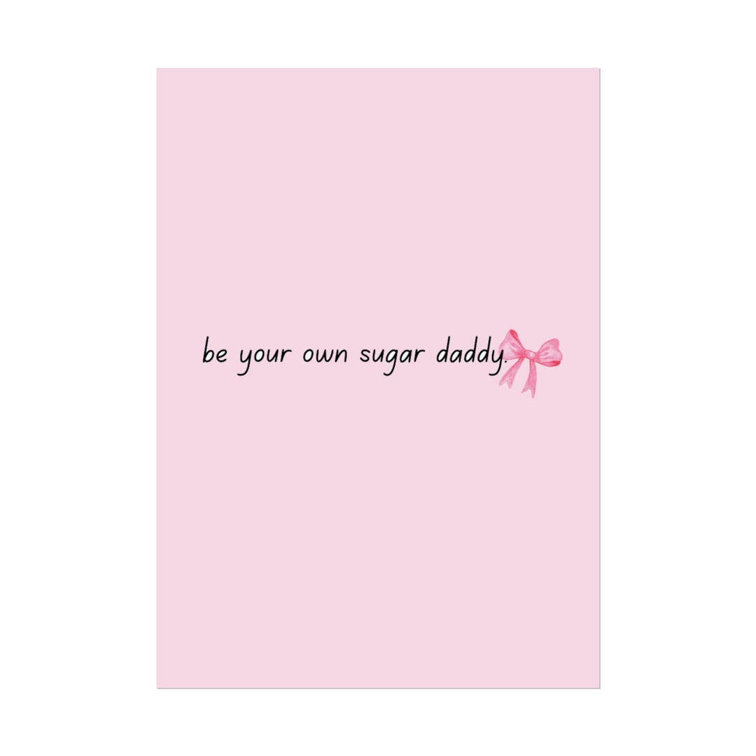 Be Your Own Sugar Daddy Cute Pink Bow Rolled Posters - Etsy