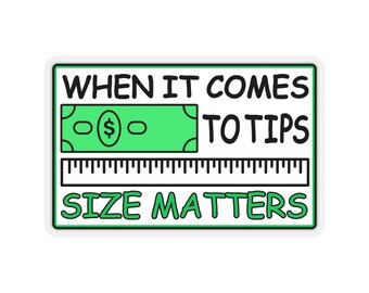 Funny Tip Jar Bubble-free Stickers, When It Comes to Tips Size Matters ...