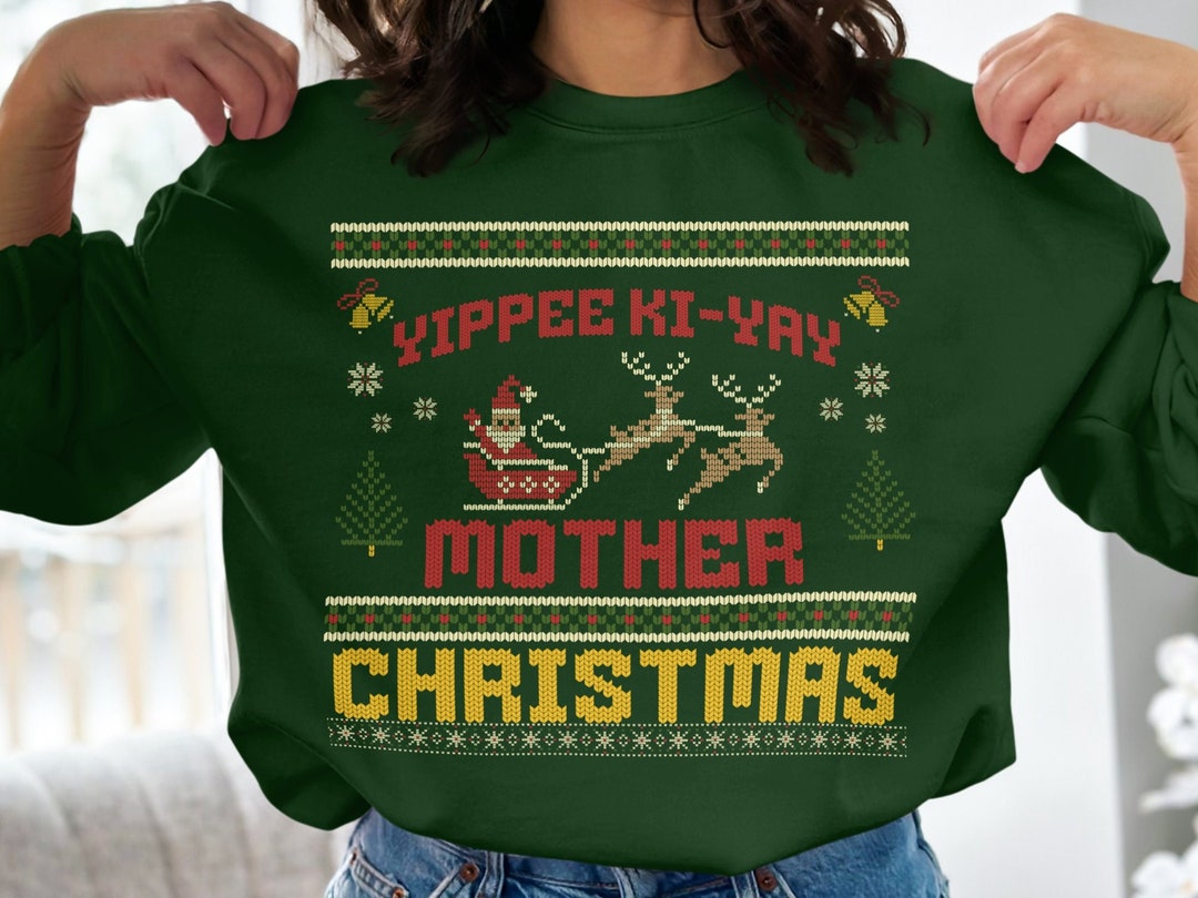 Yippee Ki-yay Mother Christmas Sweatshirt, Funny Ugly Christmas Sweater ...