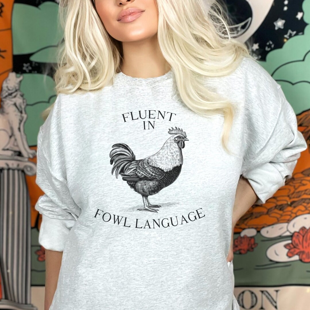 Fluent in Fowl Language Sweatshirt, Funny Rooster Graphic Tee, Retro ...