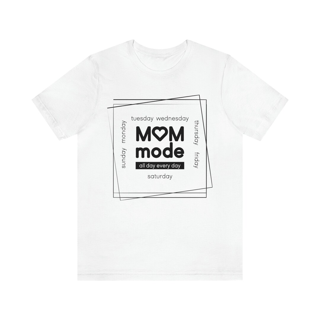 Mom Mode All Day Everyday T-shirt - Etsy