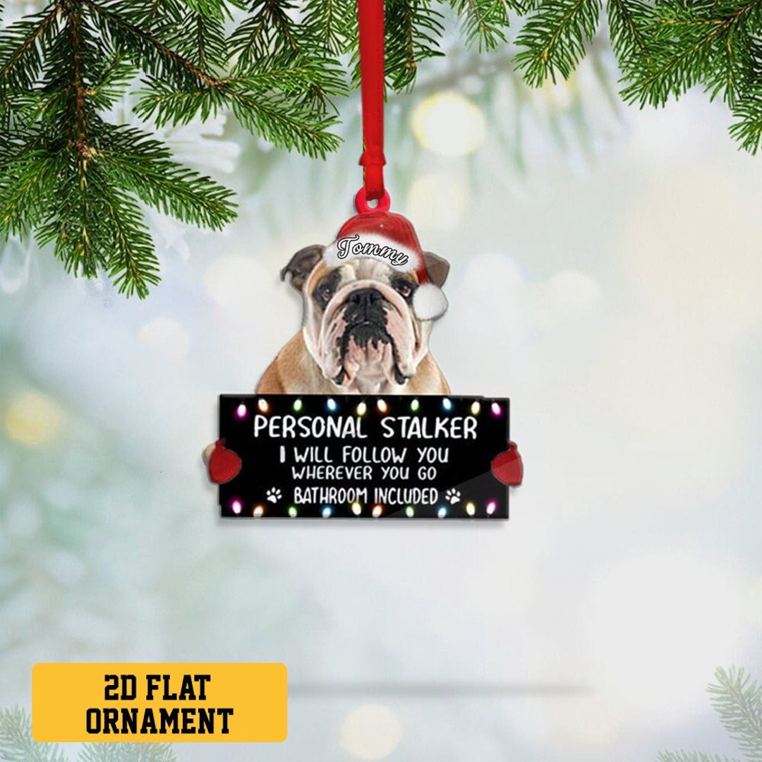 Custom English Bulldog Personal Stalker Christmas Ornament, I Will ...