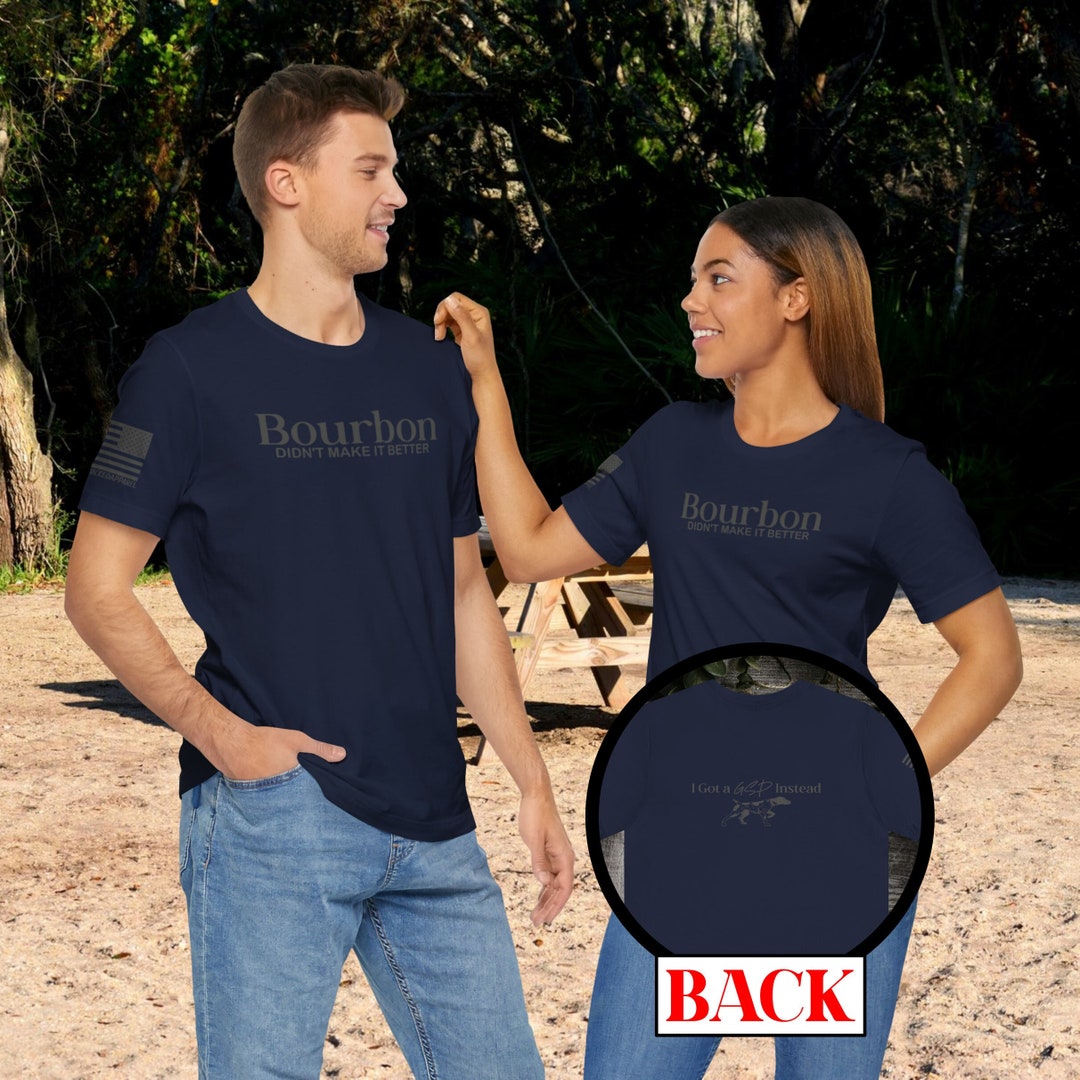 Bourbon Didn't Make It Better, GSP T-shirt, German Shorthaired Pointer ...