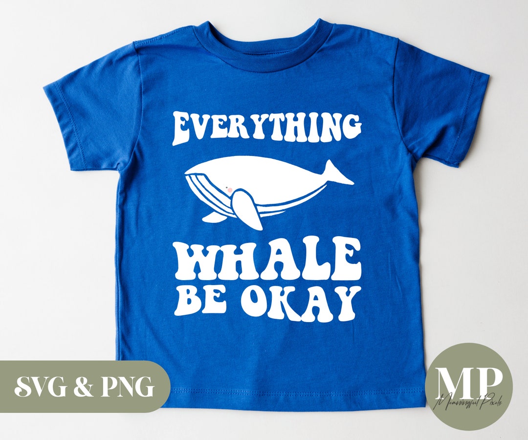Everything Whale Be Okay SVG & PNG - Etsy