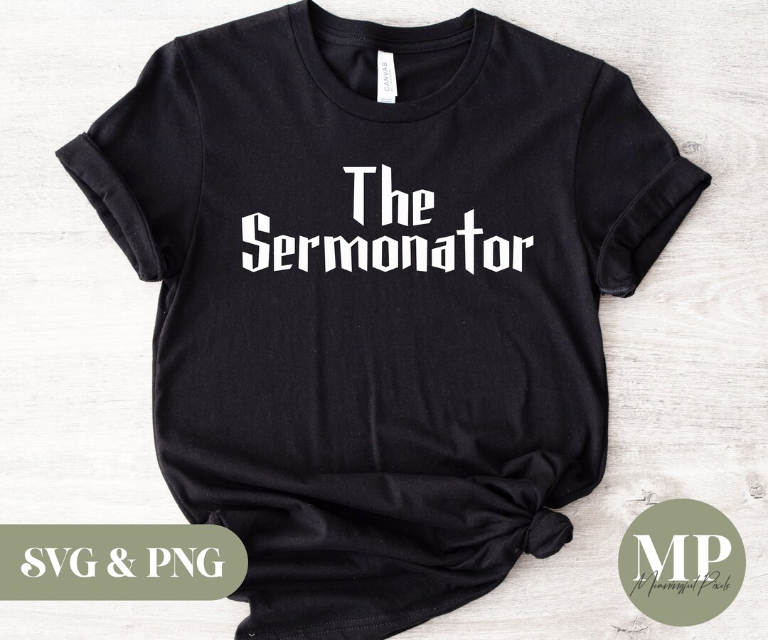 The Sermonator | Funny Preacher/pastor SVG & PNG - Etsy