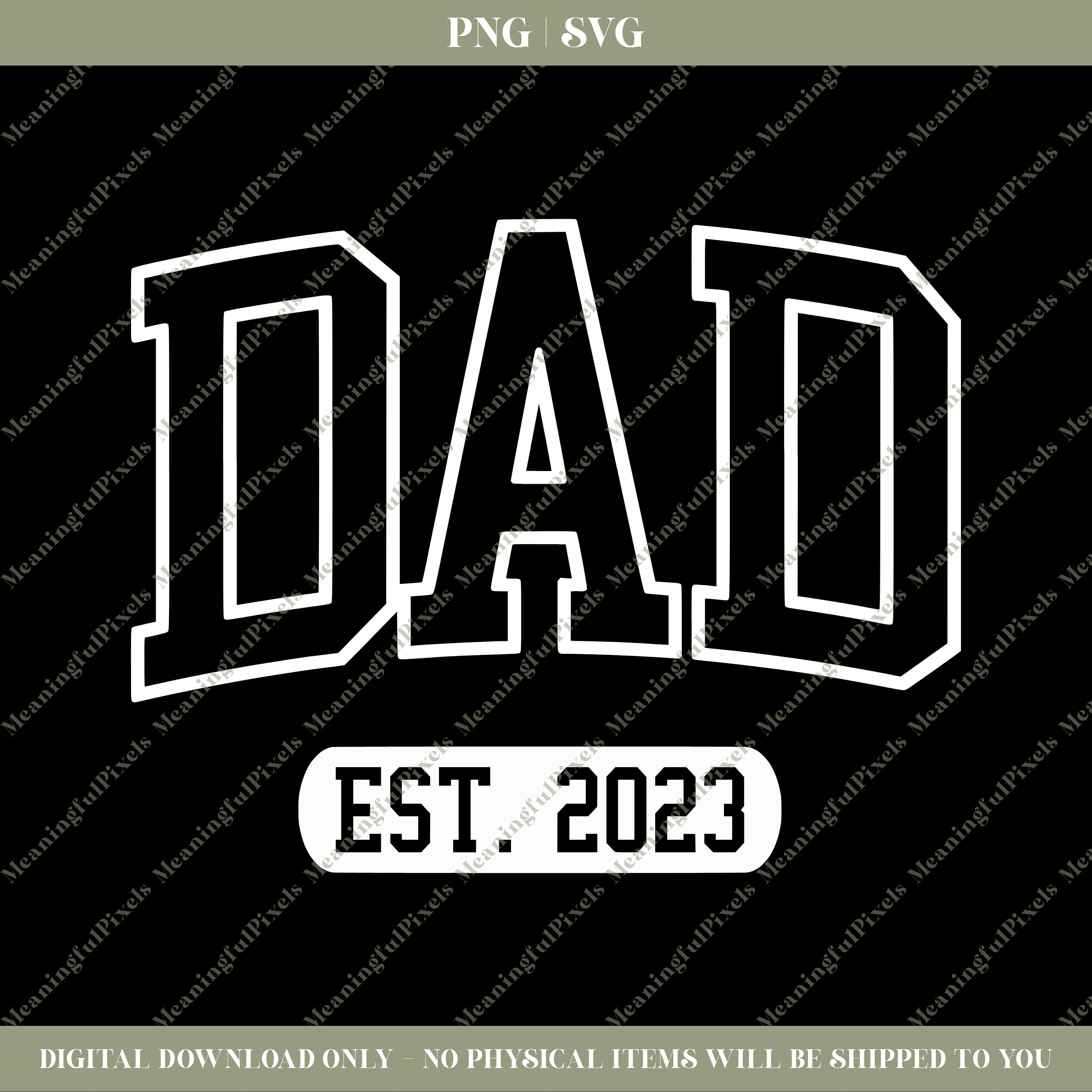 Dad Est 2023 Svg And Png Etsy