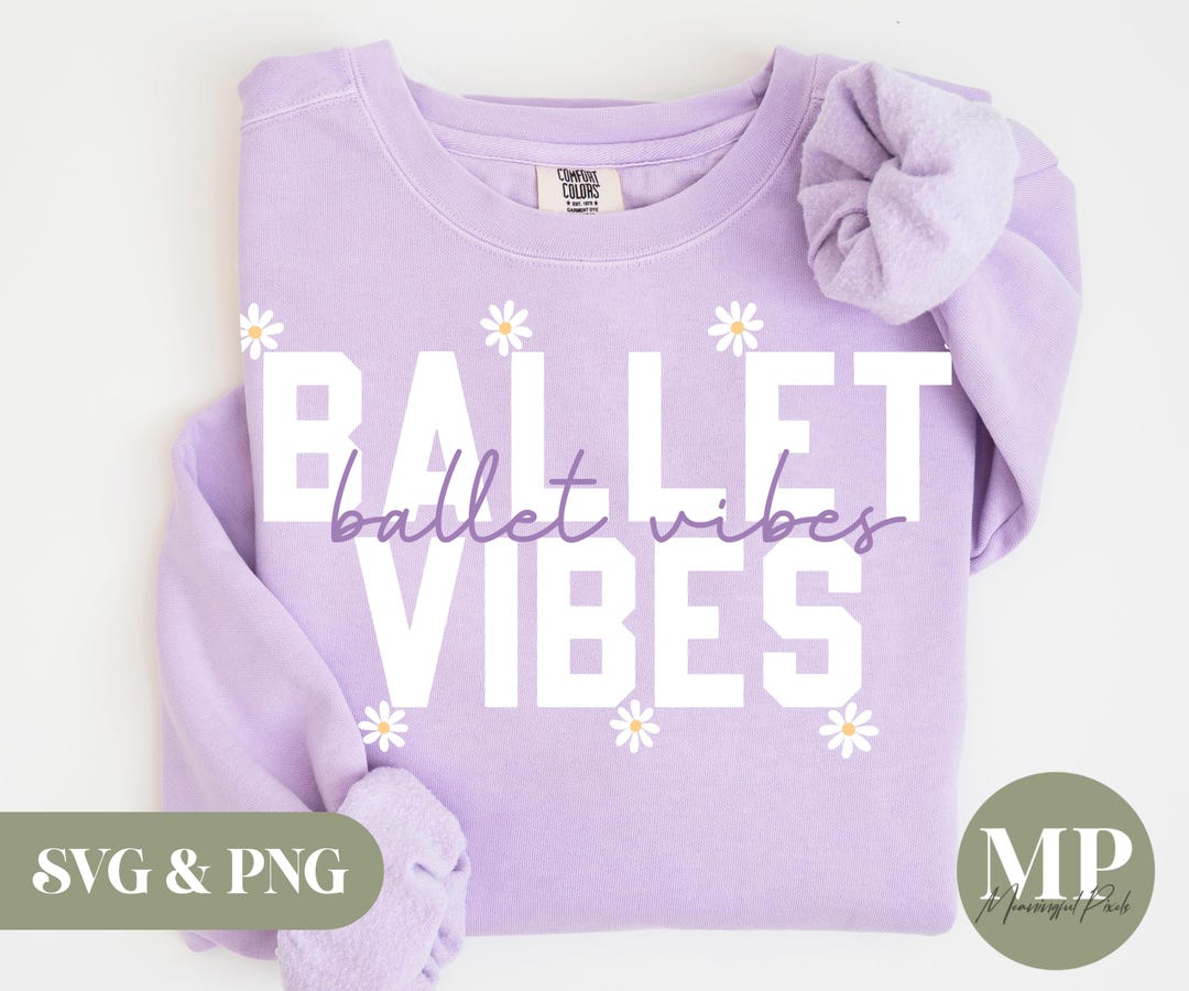 Ballet Vibes SVG & PNG - Etsy