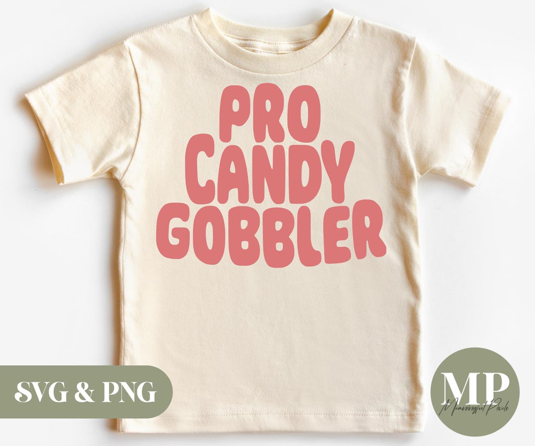 Pro Candy Gobbler | Funny Kids/toddlers SVG & PNG - Etsy
