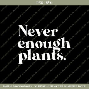 Never Enough Plants SVG & PNG - Etsy