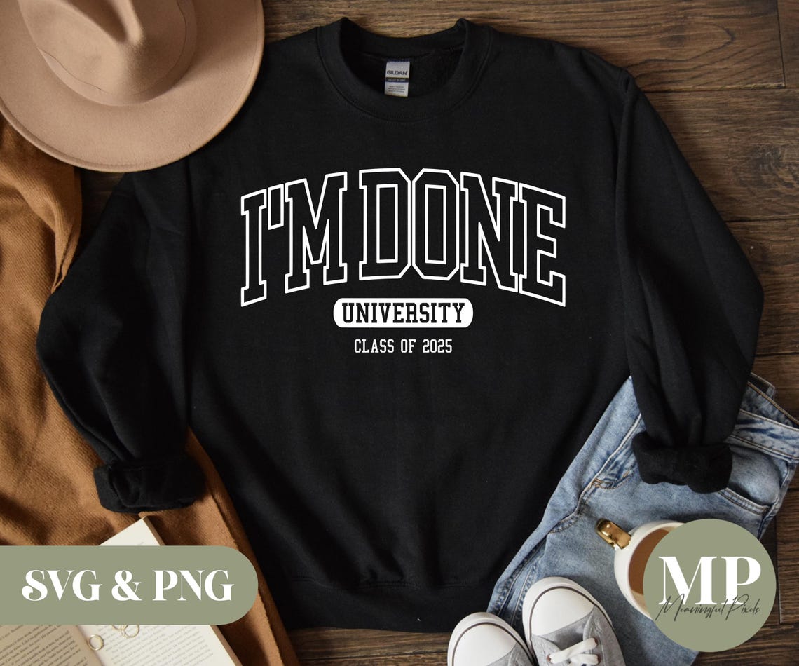 I'm Done University Class of 2025 SVG & PNG - Etsy