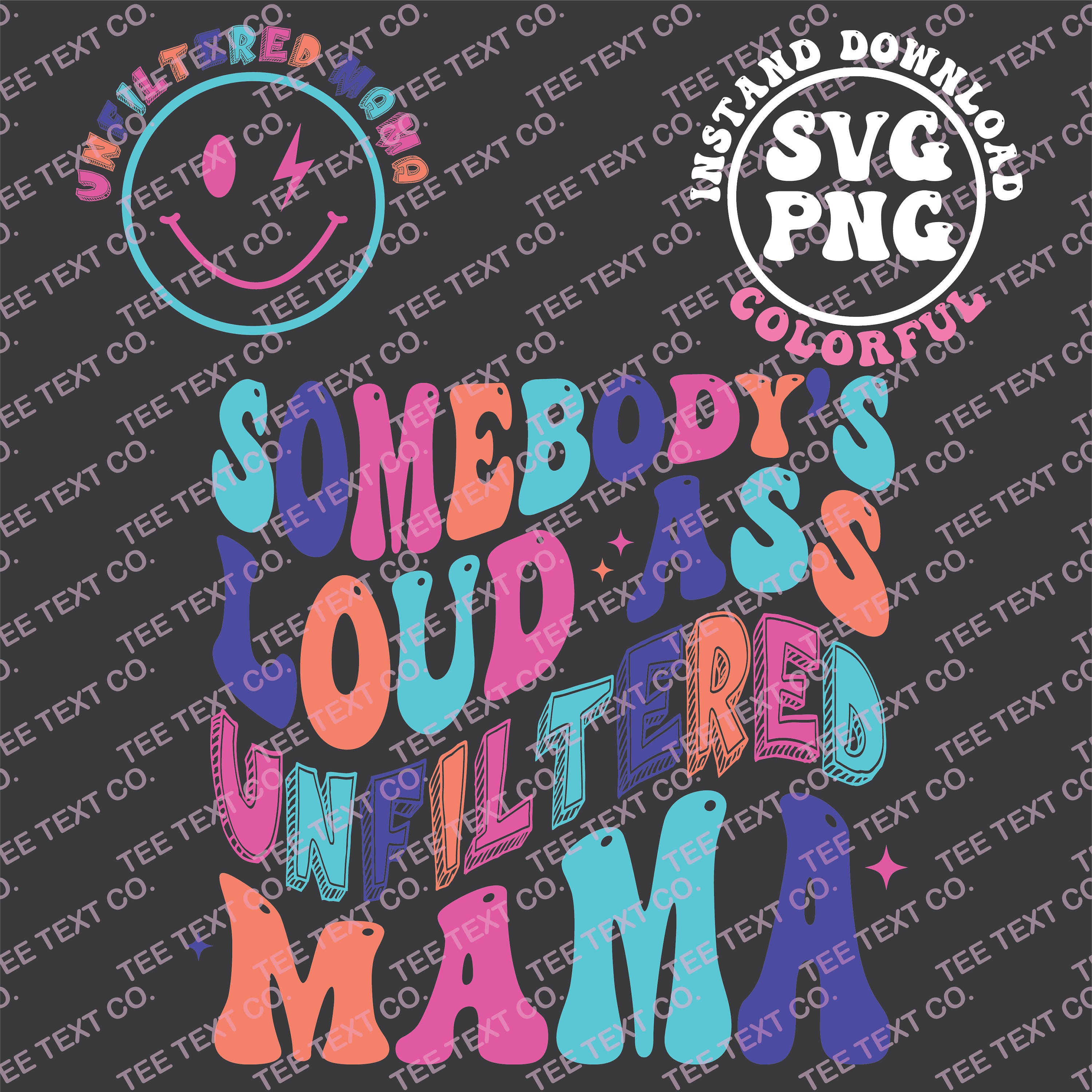 Somebodys Loud Mouth Unfiltered Mama Svg Unfiltered Mama Svg