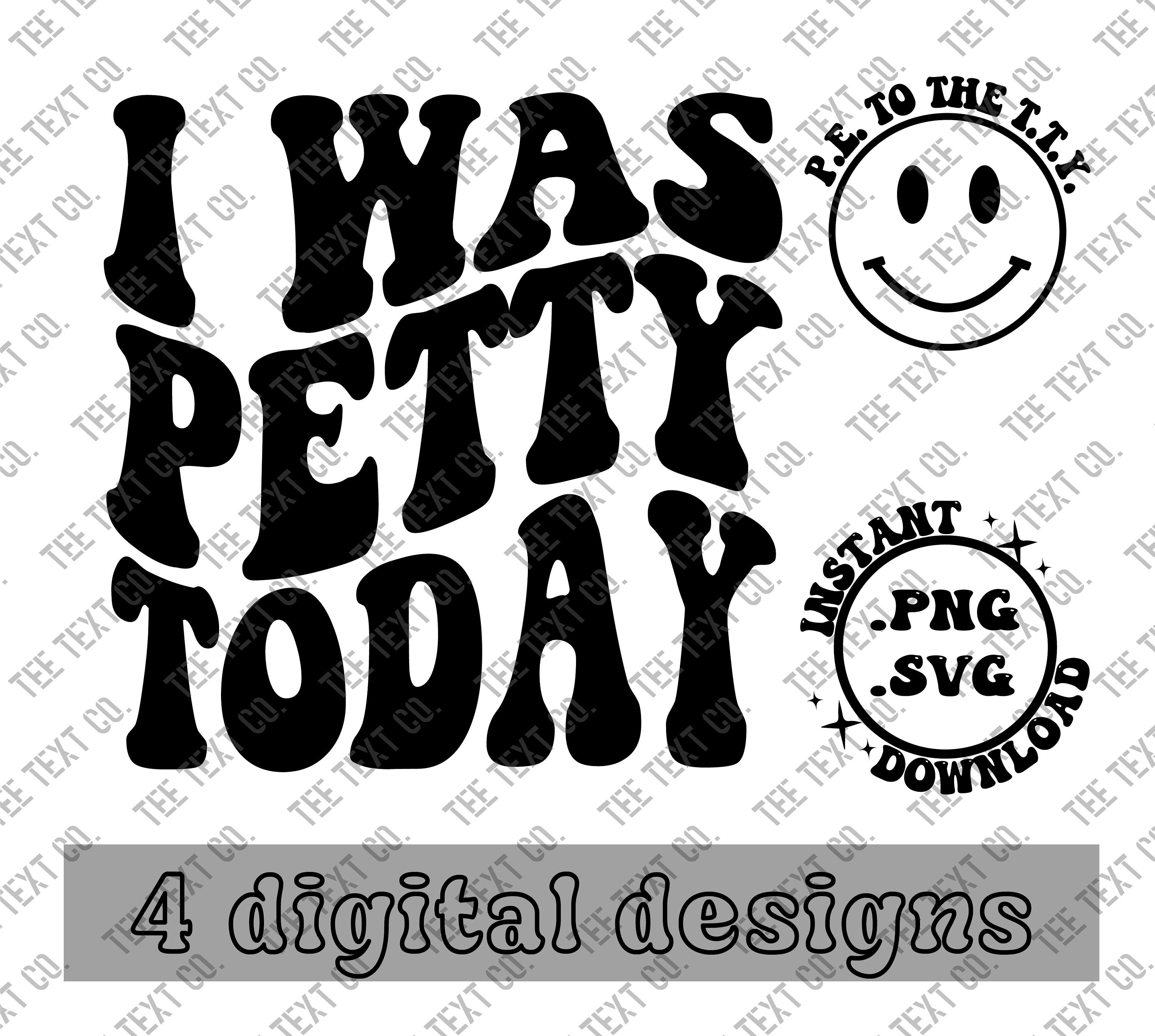 I Was Petty Today SVG I Was Petty Today PNG Somebody's - Etsy