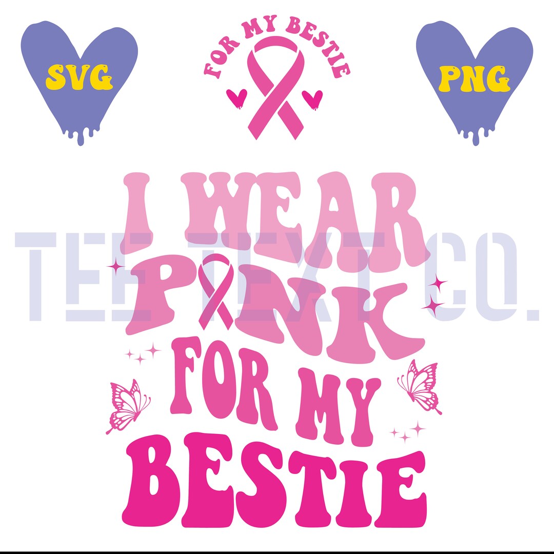I Wear Pink for My Bestie SVG - Breast Cancer Awareness, Support Design ...