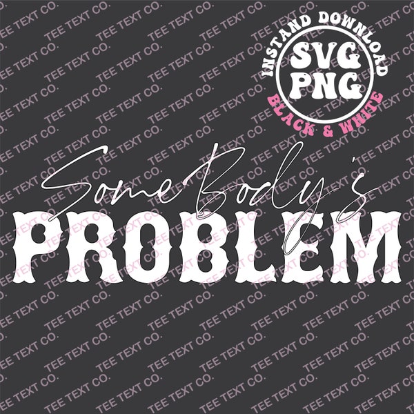 Somebodys Problem Svg - Etsy