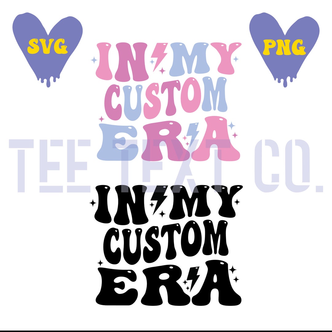 In My Custom Era SVG PNG, in My Era Svg, in My Era Png, Personalized in ...