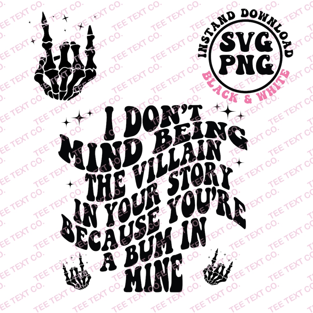 I Don't Mind Being the Villain in Your Story SVG, I Don't Mind Being ...