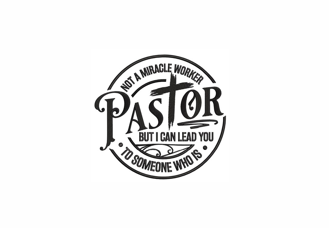 Pastor Machine Embroidery Design. 5 Sizes. Not A Miracle Worker ...