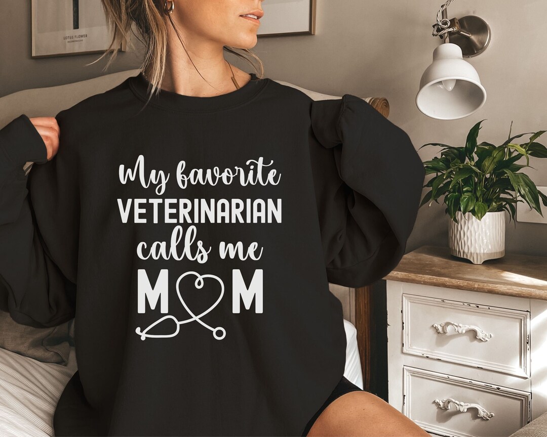 My Favorite Vet Calls Me Mom, Vet Mom, Veterinarian Mom, Dvm Mom, Vet ...