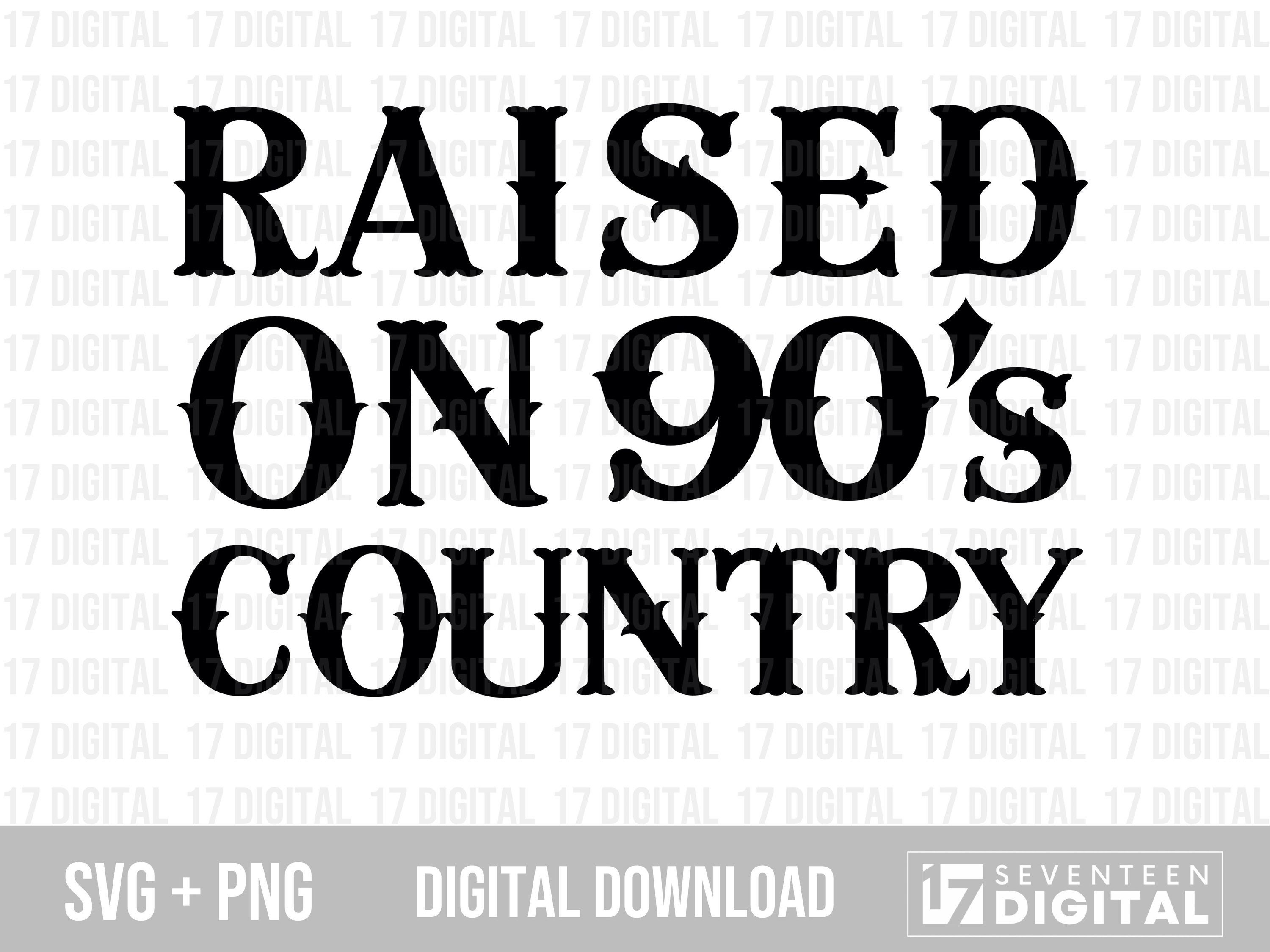 Raised on 90s Country SVG PNG Digital Download - Etsy