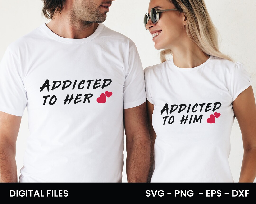 Addicted to Him SVG, Addicted to Her SVG, Husband, Wife, Couple SVG - Etsy