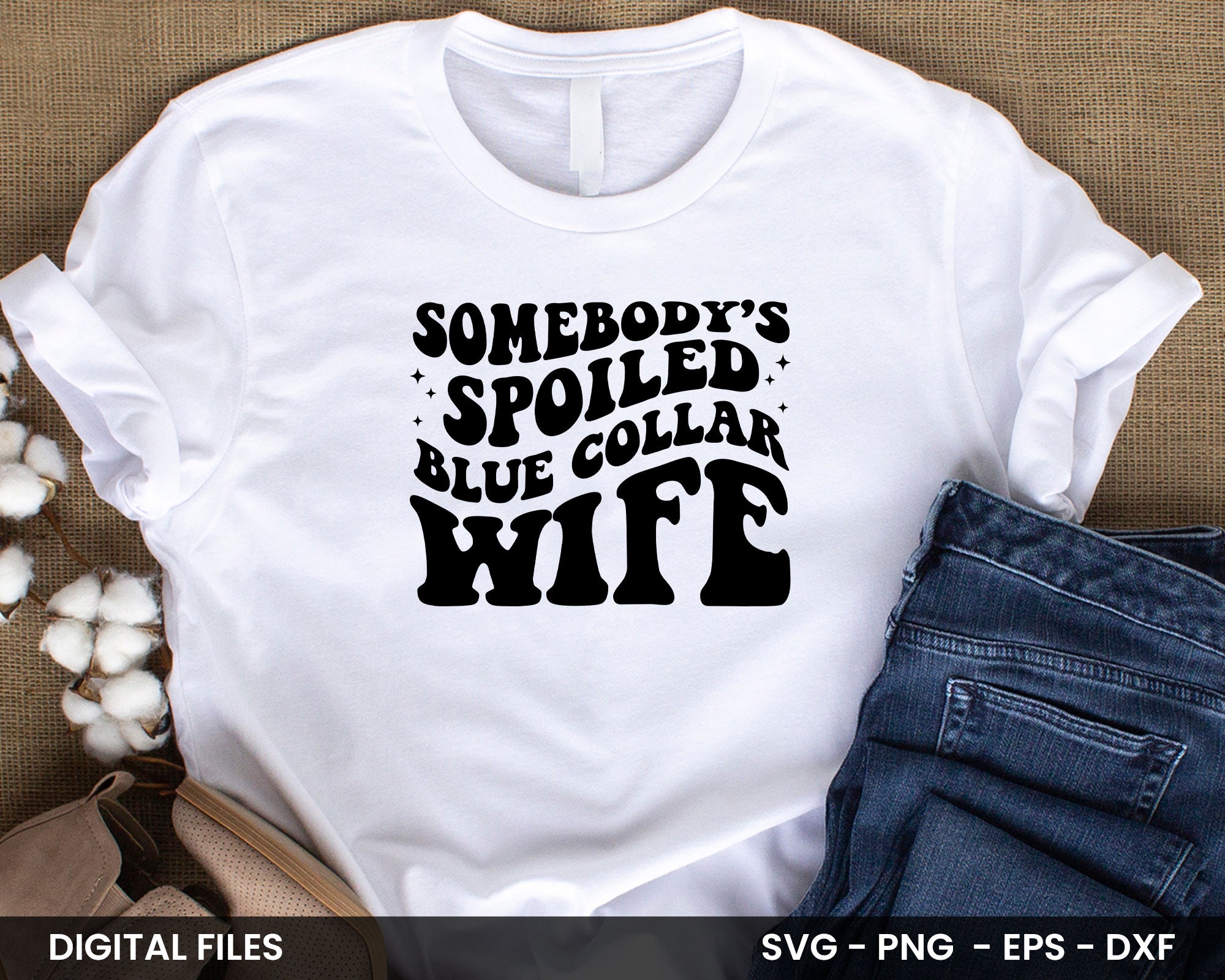 Somebodys Spoiled Blue Collar Wife Svg Wife Shirts Spoiled Blue Collar