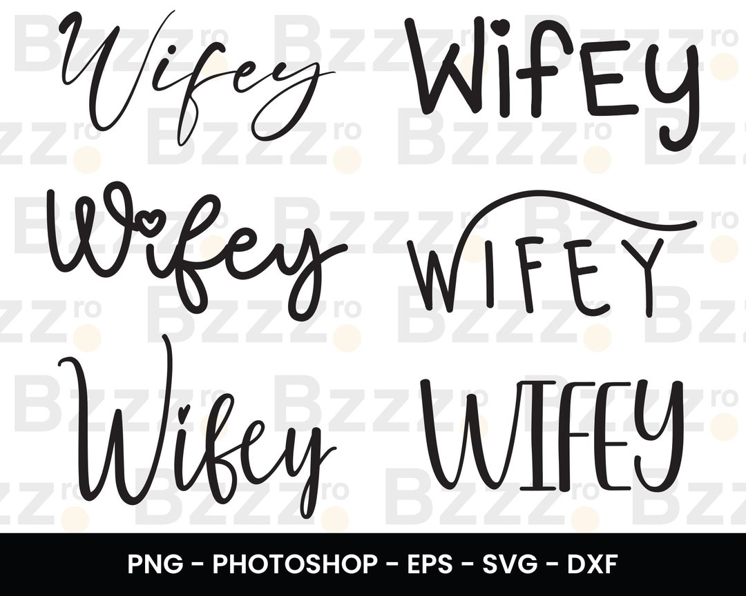 Wifey Svg Wifey Shirt Svg Wife Svg Png Svg Dxf Eps Psd Etsy