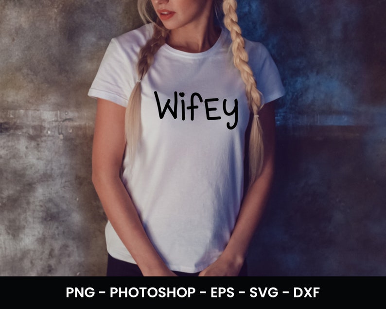 Wifey Svg Wifey Shirt Svg Wife Svg Png Svg Dxf Eps Psd Etsy