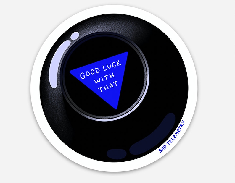 Good Luck With That | Magic 8 Ball Funny Vinyl Waterproof Sticker - Etsy