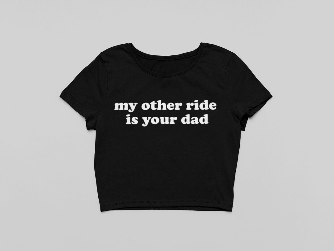 My Other Ride is Your Dad, Crop Top Y2K Aesthetic Gothic Grunge Summer ...