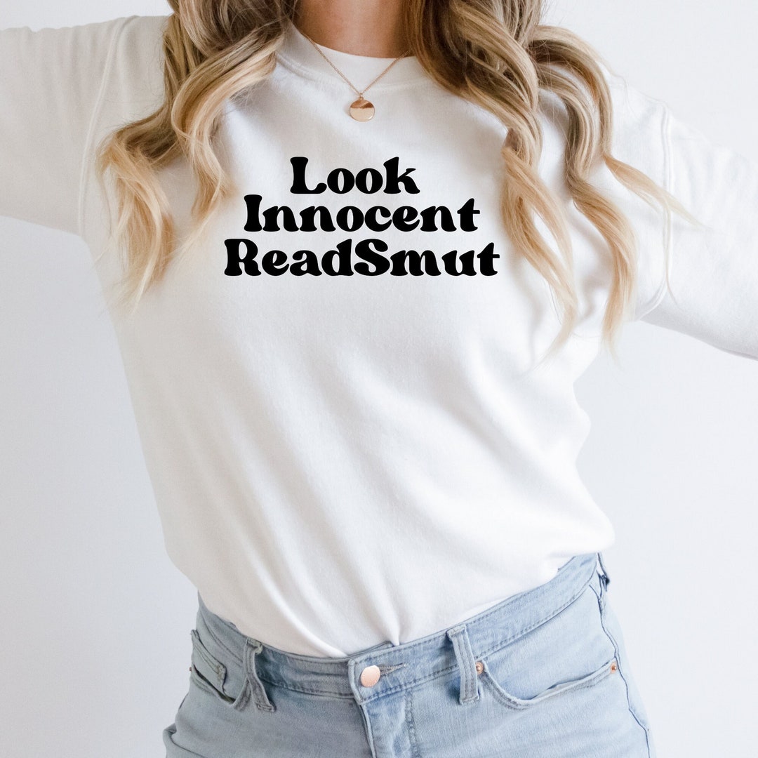 Look Innocent Read Smut, Romance Reader Gift, Book Club Shirt, Book ...