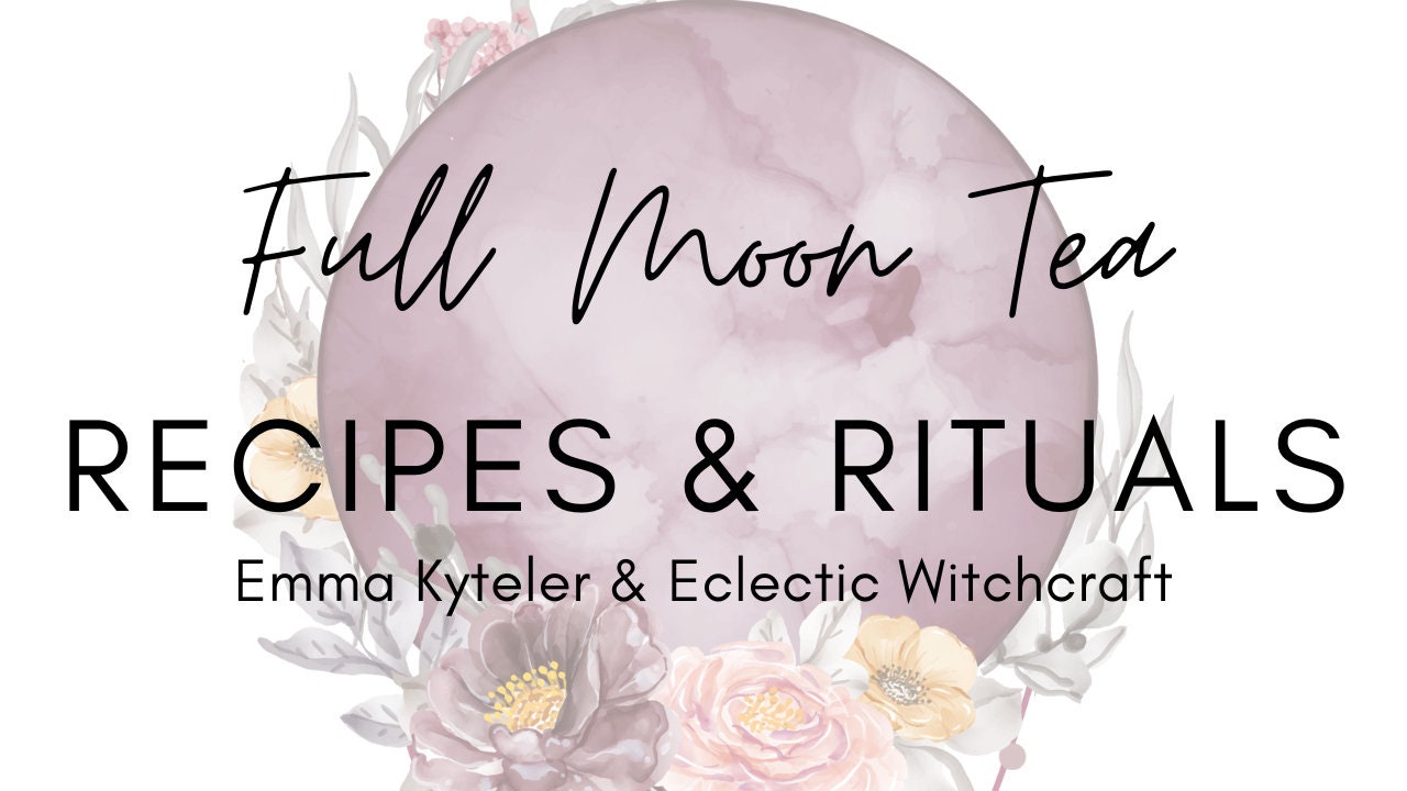 The Magic of Full Moon Tea: Recipes and Rituals witchcraft Recipes ...