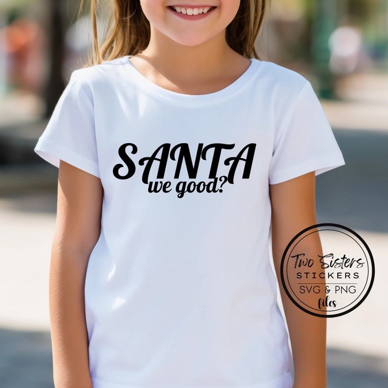 Santa We Good? SVG PNG | Christmas, Winter, Holiday Season | Design for ...
