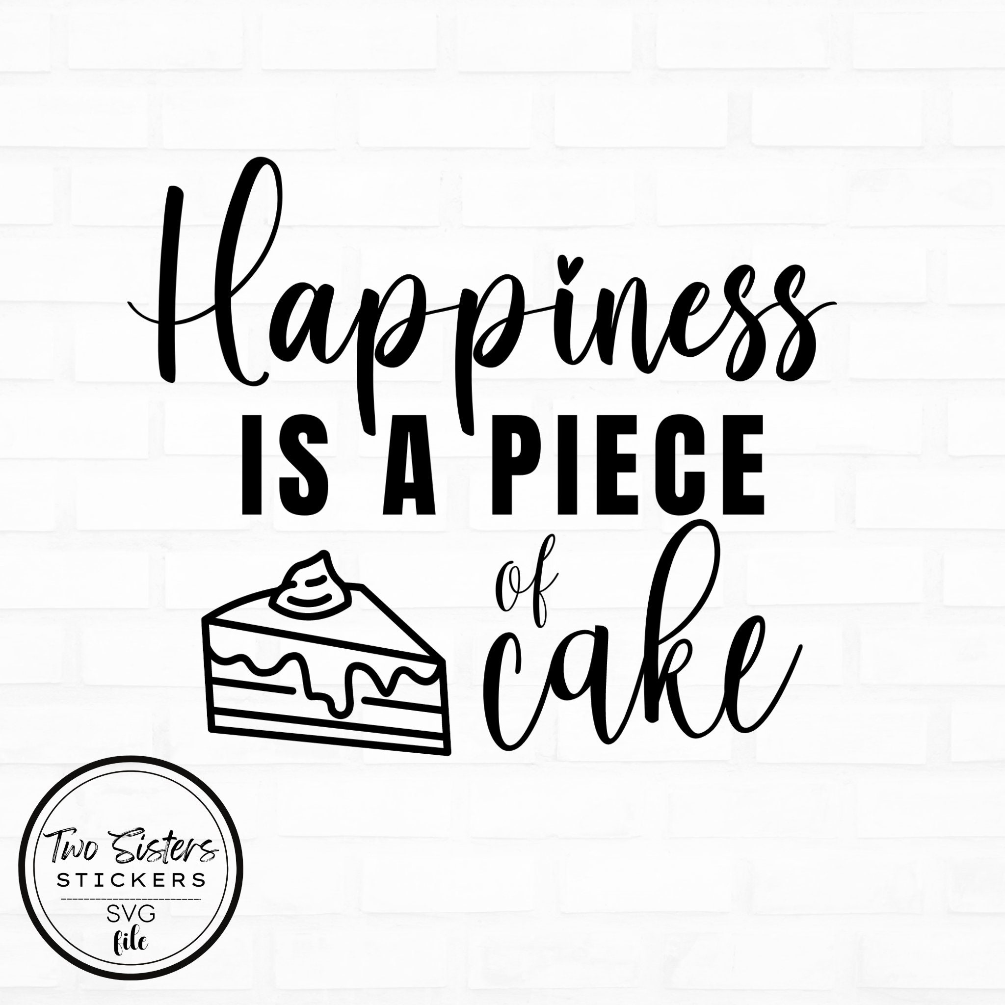 Happiness is a Piece of Cake SVG & PNG | Kitchen, Baking | Design for ...