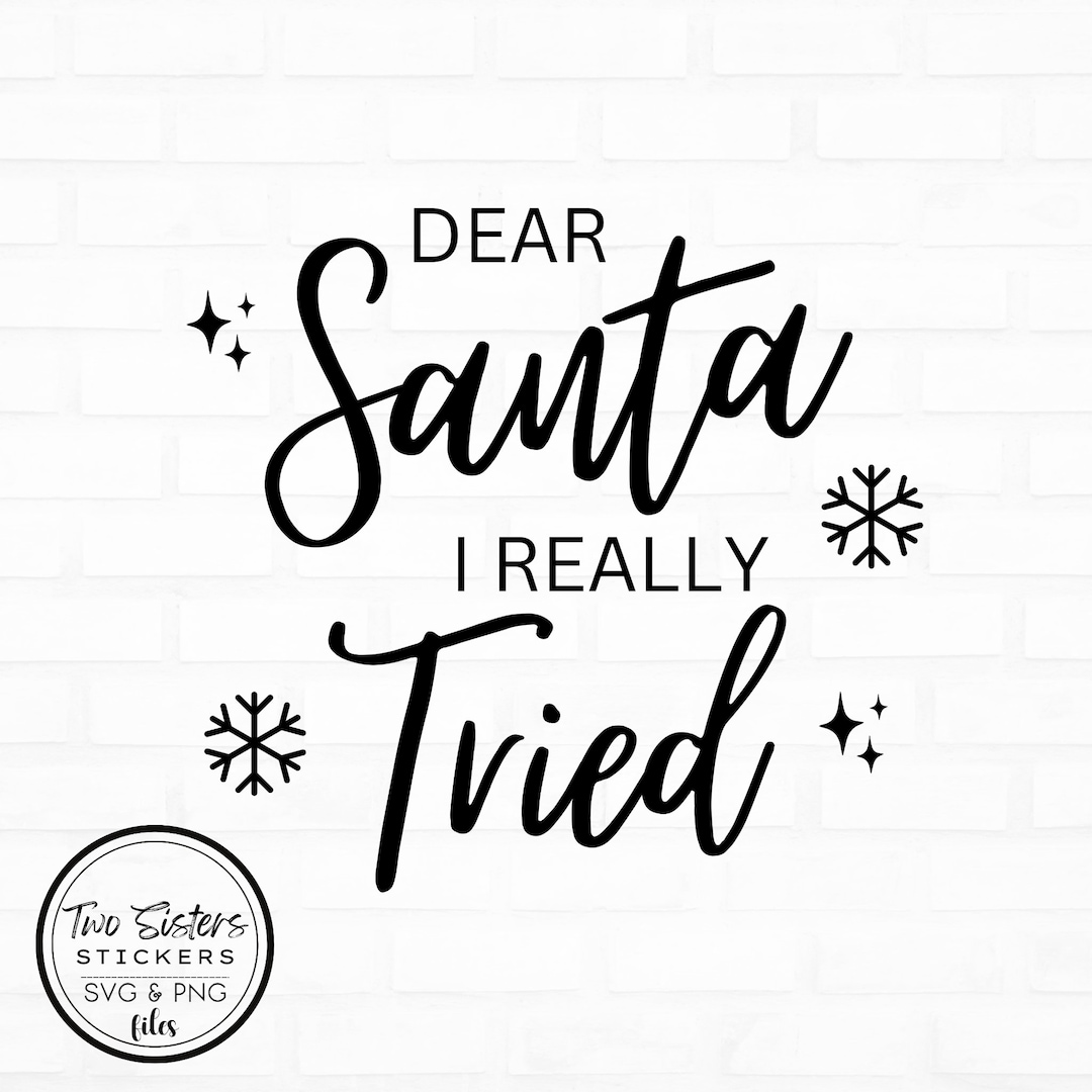 Dear Santa I Really Tried SVG PNG | Christmas, Winter, Holiday Season ...