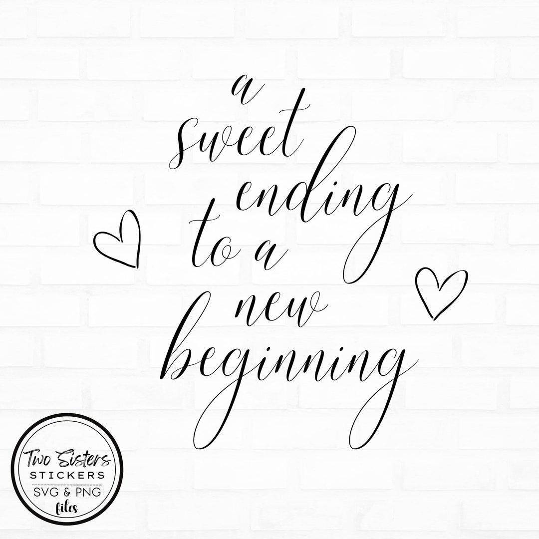 A Sweet Ending to a New Beginning SVG PNG, Wedding, Bridal Shower ...