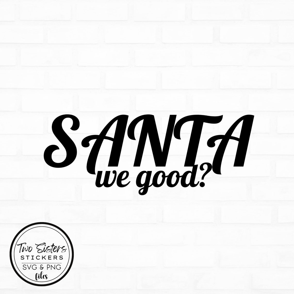 Santa We Good? SVG PNG | Christmas, Winter, Holiday Season | Design for ...