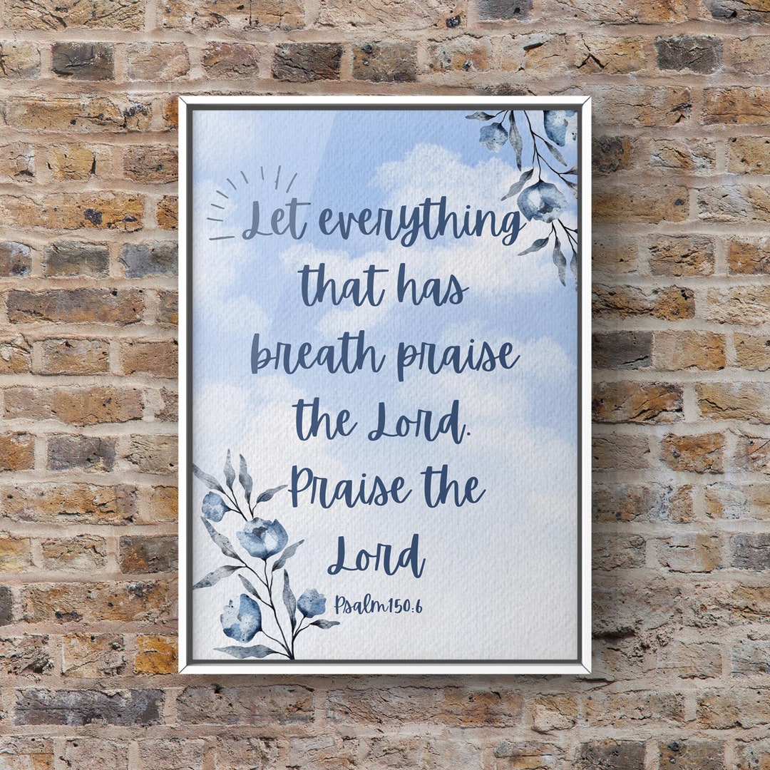 Scripture Art Psalm 150:6 Bible Art Wall Art Digital Download Memory ...