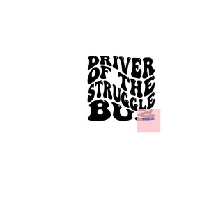 Driver of the Struggle Bus SVG - Etsy
