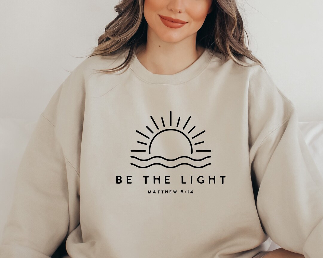 Be the Light Sweatshirt , Mathew 5:14 Hoodie, Bible Verse Sweater ...