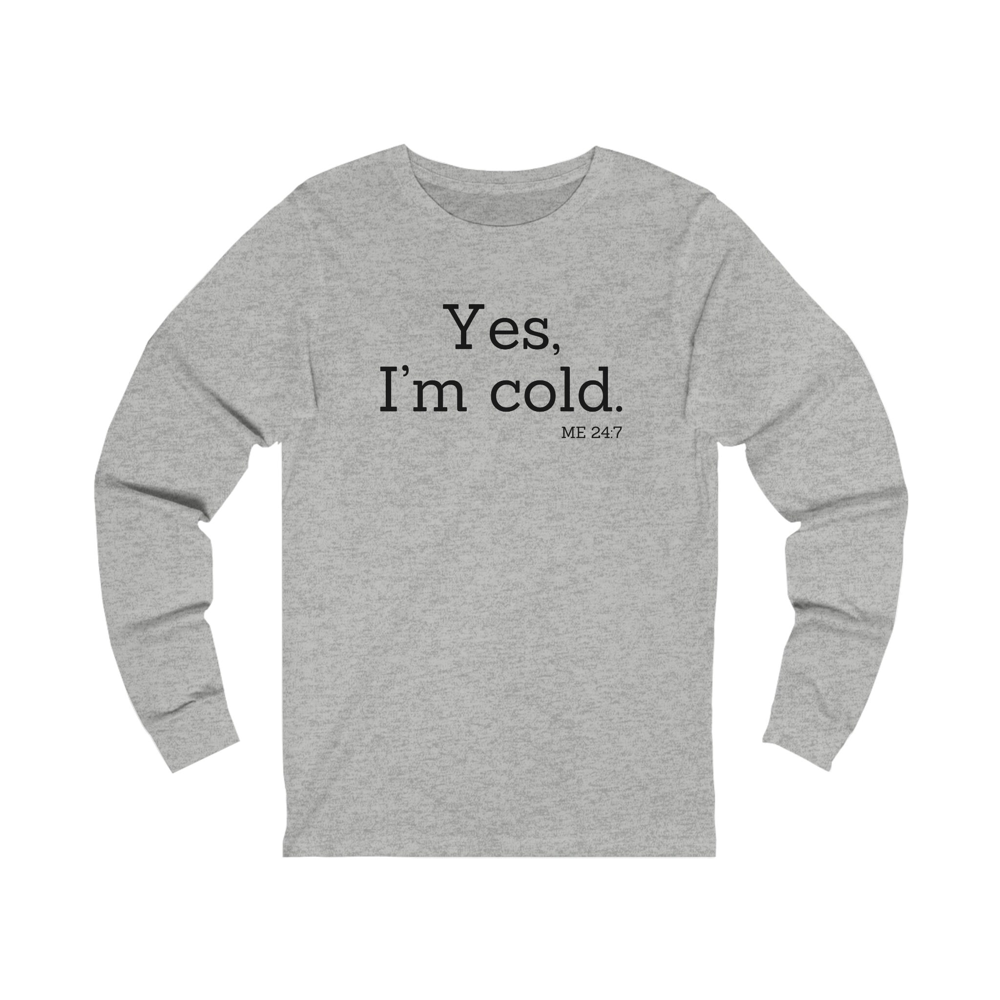 Yes I Am Cold Always Cold Cool Shirts It is Cold I Am Cold Cozy Tshirt ...