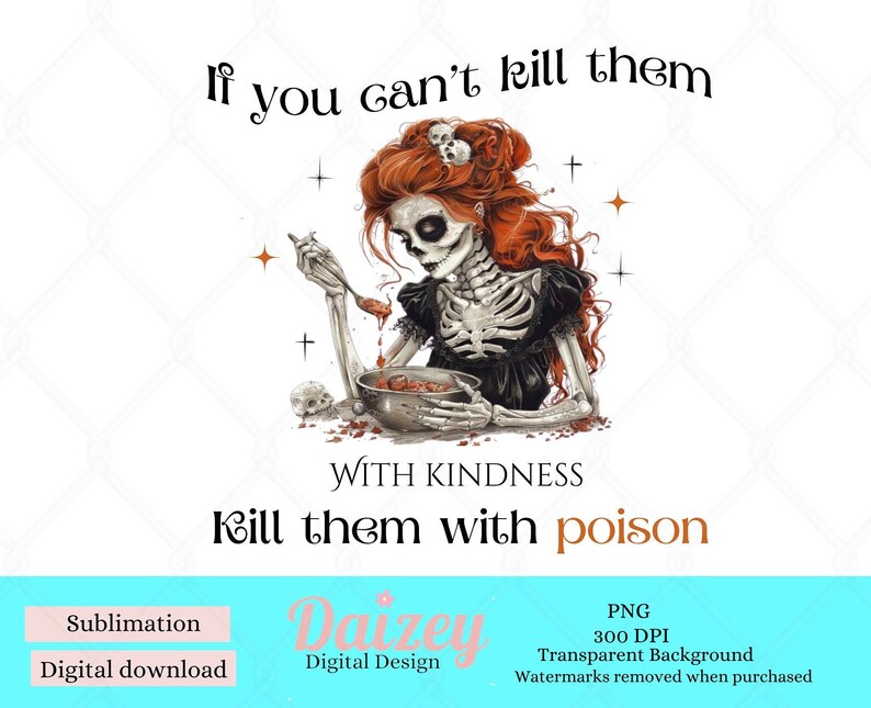 If You Can't Kill Them With Kindness Kill Them With Poison Png ...