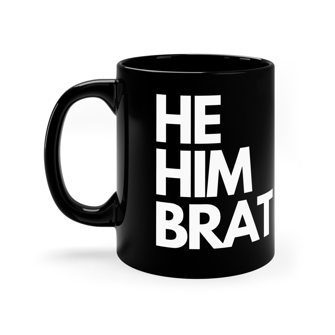 He Him Brat Pronoun Beverage Container Coffee Mug - Etsy