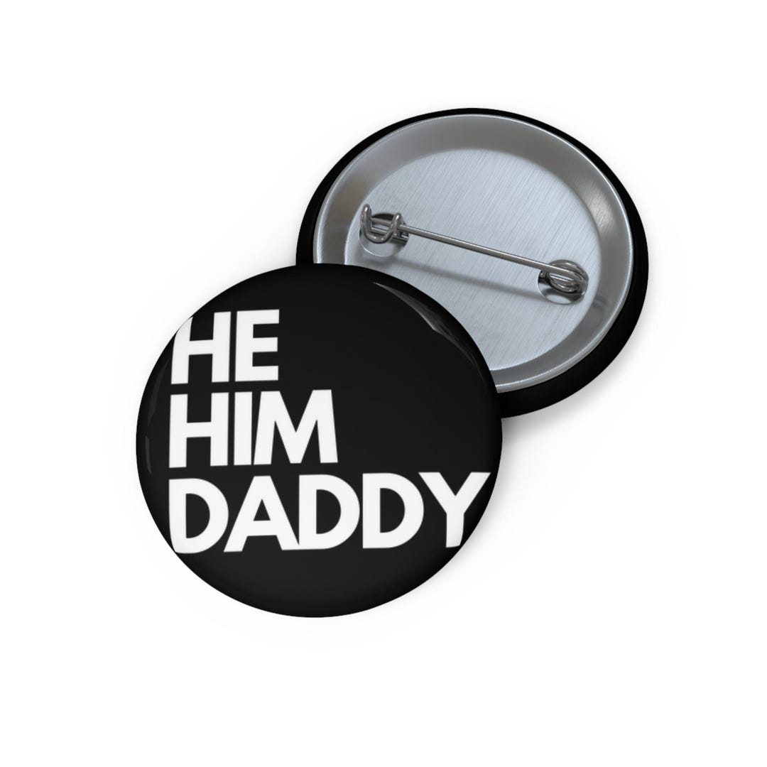 He Him Daddy Pronoun Button Pin Flair - Etsy