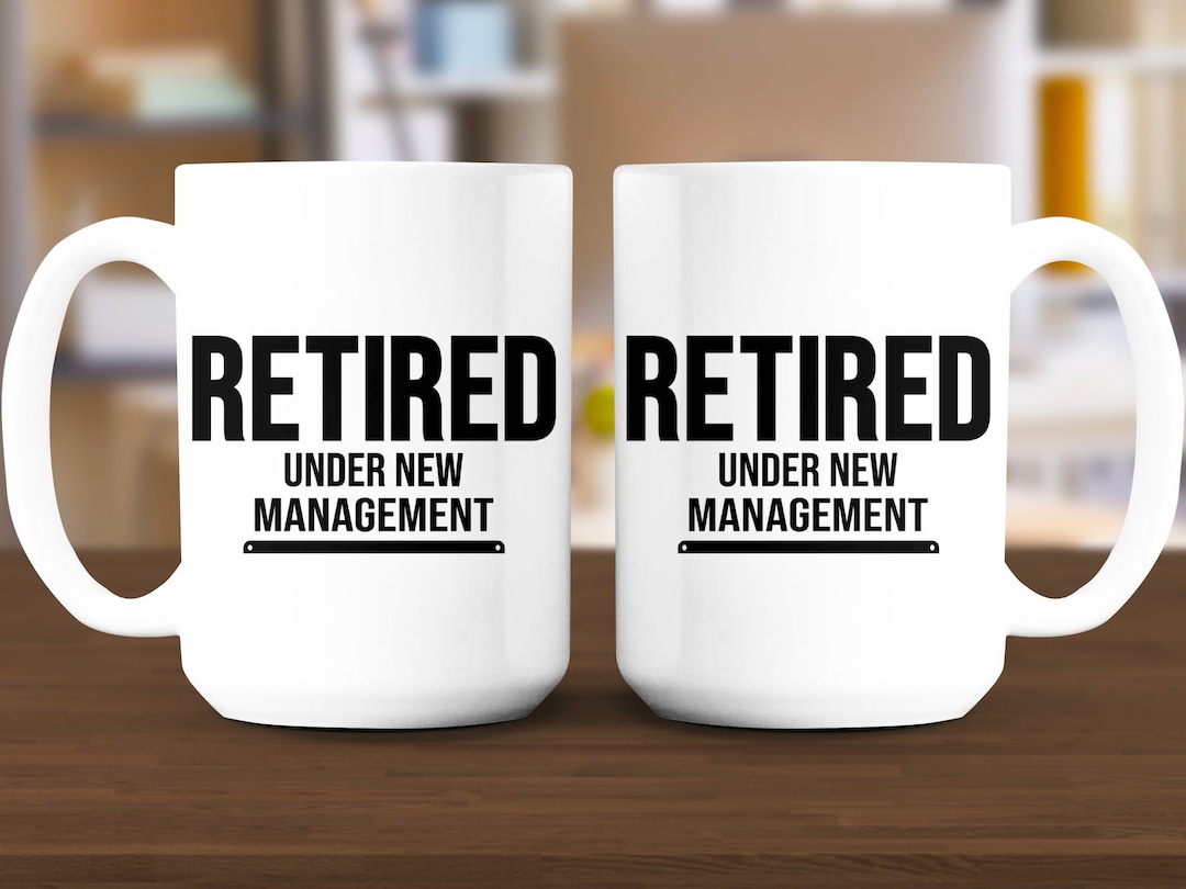 Retired Under New Management Mug, Funny Retirement Gift, Black and ...