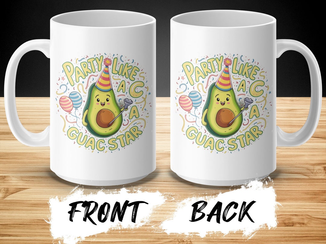 Party Like A Guac Star Mug, Cute Avocado Mug, Funny Celebration Mug ...