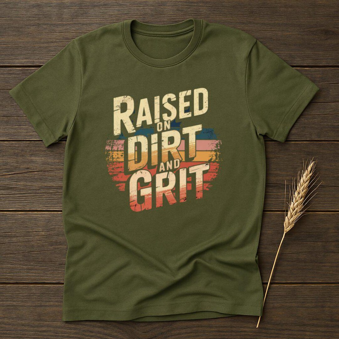 Raised on Dirt and Grit, Vintage Distressed Style Tee, Retro Statement ...
