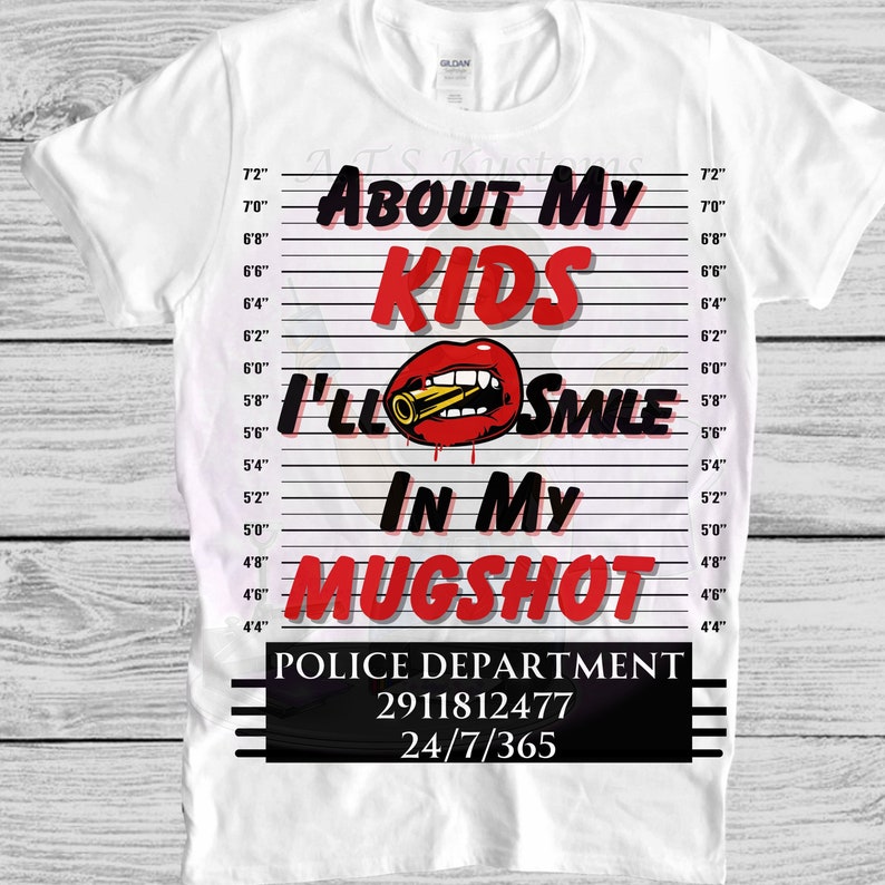 About My Kids I'll Smile in My Mugshot - Etsy