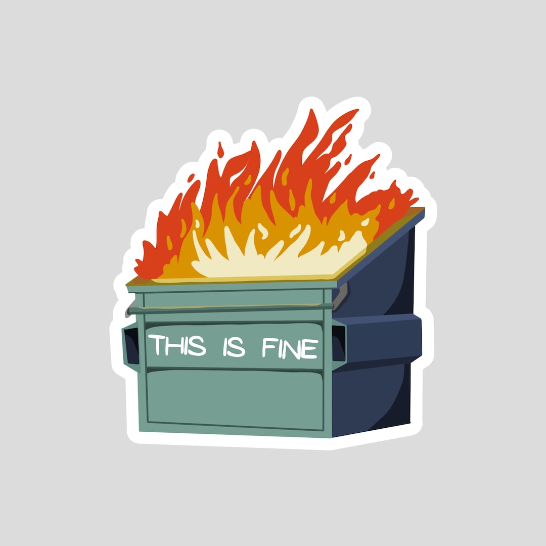 Dumpster Fire Sticker This is Fine Sticker - Etsy